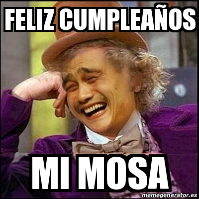Meme Yao Wonka - FELIZ CUMPLEAÃ‘OS MI MOSA - 30452927