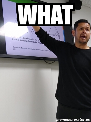 Meme Personalizado - What - 30454434