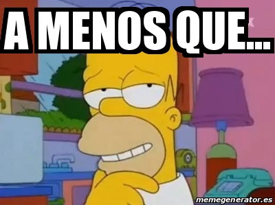 Meme Personalizado - a menos que... - 30454885