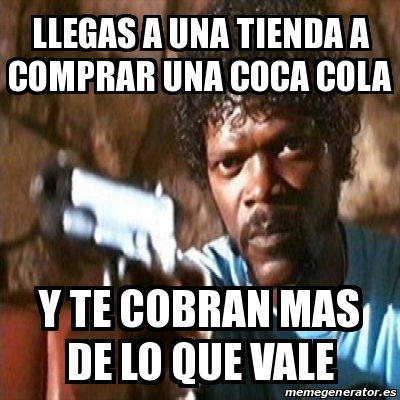 Meme Pulp Fiction - llegas a una tienda a comprar una coca cola y te ...