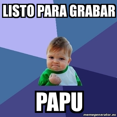 Meme Bebe Exitoso - LISTO PARA GRABAR PAPU - 30462176