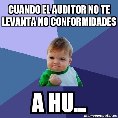 Meme Bebe Exitoso - CUANDO EL AUDITOR NO TE LEVANTA NO CONFORMIDADES A ...