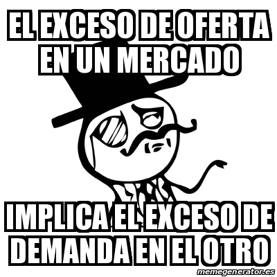 Meme Feel Like A Sir - El exceso de oferta en un mercado implica el ...