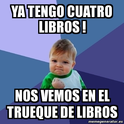 Meme Bebe Exitoso - ya tengo cuatro libros ! Nos vemos en el Trueque de ...