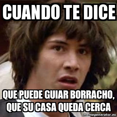 Meme Keanu Reeves - cuando te dice que puede guiar borracho, que su ...
