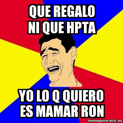 Meme Yao Ming - Que regalo ni que hpta Yo lo q quiero es mamar ron ...