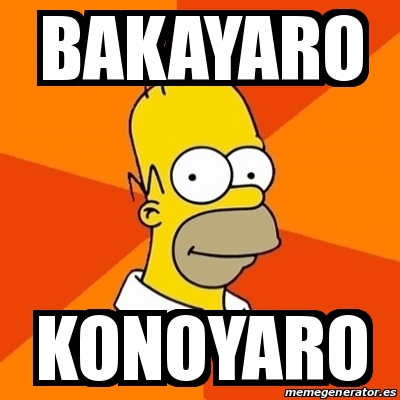 Meme Homer - bakayaro konoyaro - 30467085