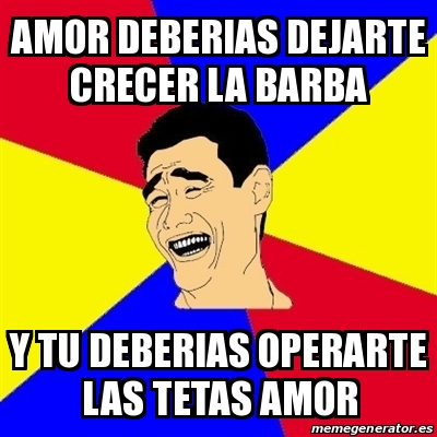 Meme Yao Ming - AMOR DEBERIAS DEJARTE CRECER LA BARBA Y TU DEBERIAS ...