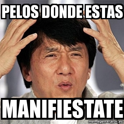 Meme Jackie Chan - Pelos donde estas manifiestate - 30470946