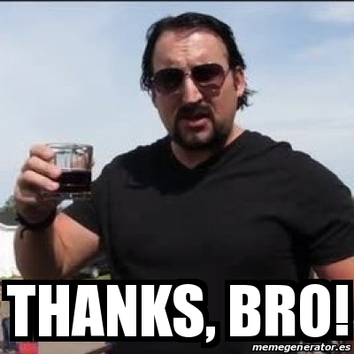 Meme Personalizado - thanks, bro! - 30471647