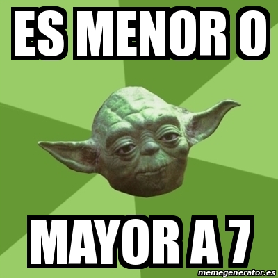 Meme Yoda - Es meNOR O MAYOR A 7 - 30474380