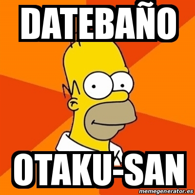 Meme Homer - DatebaÃ±o Otaku-san - 30478403