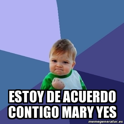 Meme Bebe Exitoso - Estoy de acuerdo contigo mary yes - 30481195