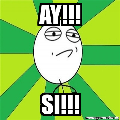 Meme Challenge Accepted - Ay!!! Si!!! - 30483575