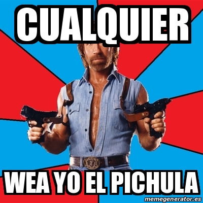 Meme Chuck Norris - CUALQUIER WEA YO EL PICHULA - 30487003