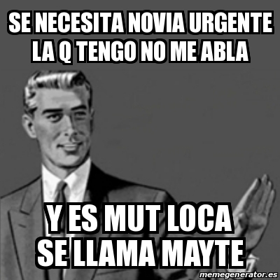 Meme Correction Guy - se necesita novia urgente la q tengo no me abla y ...