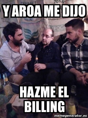 Meme Personalizado - Y Aroa me dijo Hazme el billing - 30491488