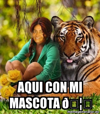 Meme Personalizado - Aqui con mi mascota ðŸ¦ - 30494742