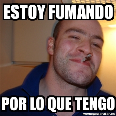 Meme Greg - estoy fumando por lo que tengo - 30498182