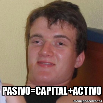 Meme Stoner Stanley - PASIVO=capital+activo - 30498312