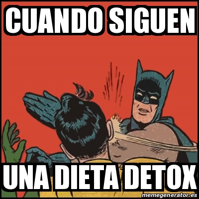 Meme Batman slaps Robin - Cuando siguen Una dieta detox - 30499723