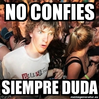 Meme Sudden Realization Ralph - No confies siempre duda - 30050270