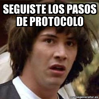 Meme Keanu Reeves - Seguiste los pasos de protocolo - 30053767