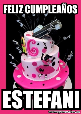 Meme Personalizado - Feliz CumpleaÃ±os Estefani - 30055124