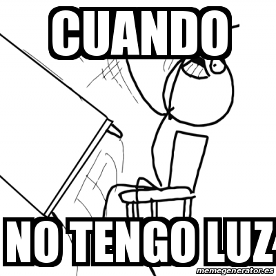 Meme Desk Flip Rage Guy - CUANDO NO TENGO LUZ - 30056307