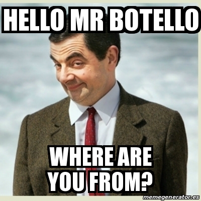 Meme Mr Bean - Hello MR BOTELLO where are you from? - 30058200