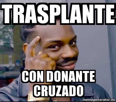 Meme Personalizado - Trasplante con Donante cruzado - 30058496