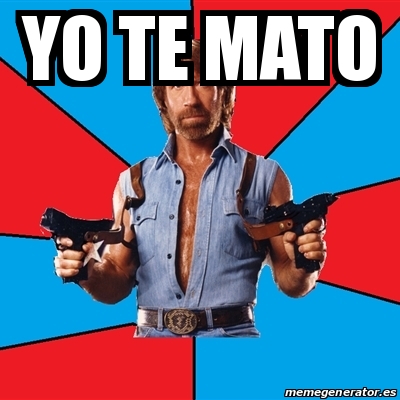 Meme Chuck Norris - yo te mato - 30058677