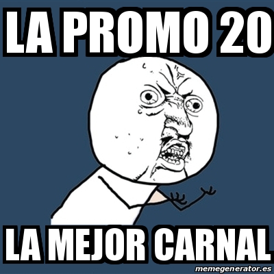 Meme Y U No - La promo 20 La mejor carnal - 30059126