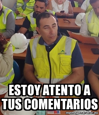 Meme Personalizado - ESTOY ATENTO A TUS COMENTARIOS - 30501592