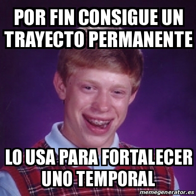 Meme Bad Luck Brian - Por fin consigue un trayecto permanente Lo usa ...