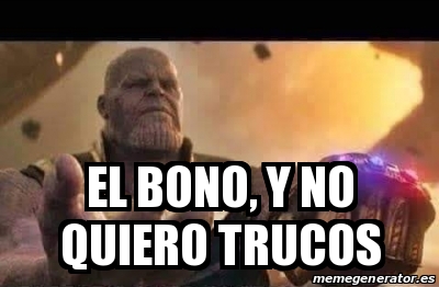 Meme Personalizado - El bono, y no quiero trucos - 30502119