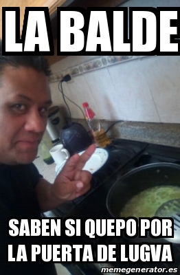 Meme Personalizado - La balde Saben si quepo por la puerta de lugva ...