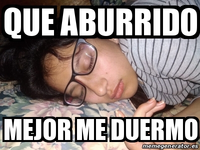 Meme Personalizado - QUE ABURRIDO MEJOR ME DUERMO - 30506466