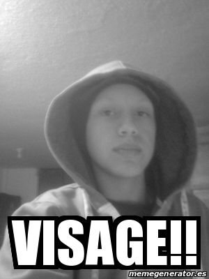 Meme Personalizado - Visage!! - 30507747