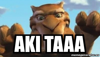 Meme Personalizado - Aki taaa - 30510635
