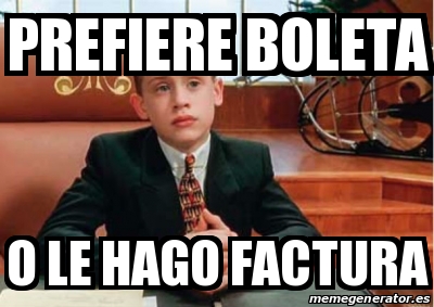 Meme Personalizado - prefiere boleta o le hago factura - 30511153