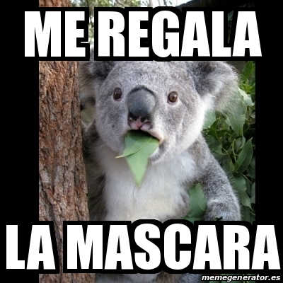 Meme Koala - Me regala La mascara - 30512409