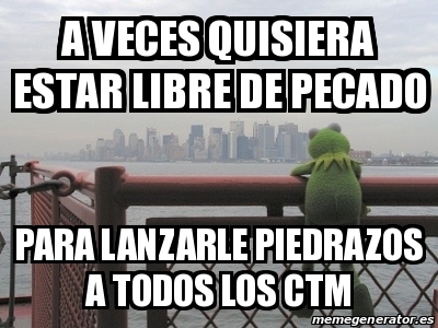 Meme Personalizado - A VECES QUISIERA ESTAR LIBRE DE PECADO PARA ...