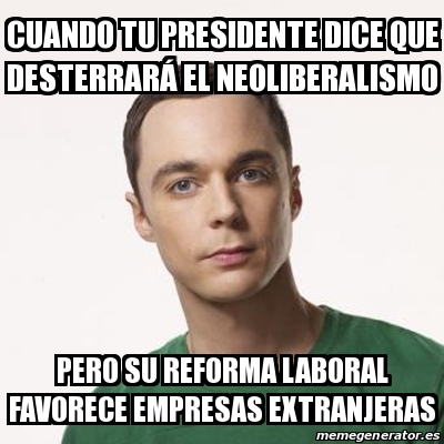 Meme Sheldon Cooper - Cuando tu presidente dice que desterrarÃ¡ el ...