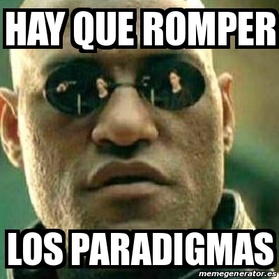 Meme What If I Told You - hay que romper los paradigmas - 30515504