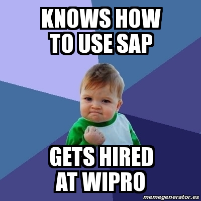 Meme Bebe Exitoso - KNOWs HOW TO USE SAP GETS HIRED AT WIPRO - 30516813
