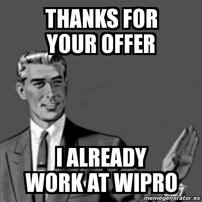 Meme Correction Guy - Thanks for your offer i already work at wipro ...