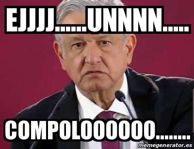 Meme Personalizado - EJJJJ......UNNNN..... COMPOLOOOOOO........ - 30517678