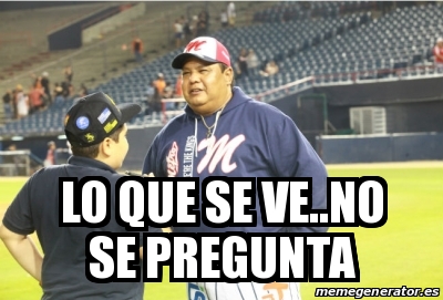 Meme Personalizado - LO QUE SE VE..NO SE PREGUNTA - 30520196