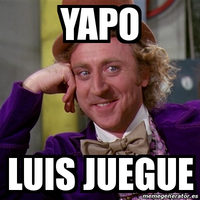 Meme Willy Wonka - Yapo Luis juegue - 30524271